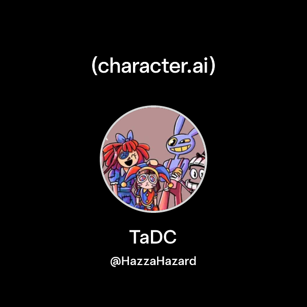 Chat with TaDC | character.ai | Personalized AI for every moment of ...