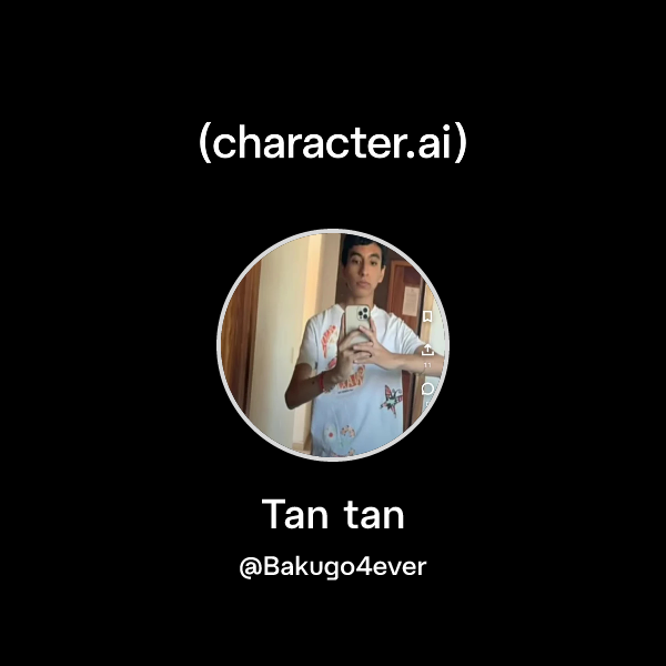 Chat with Tan tan | character.ai | AI Chat, Reimagined–Your Words. Your ...