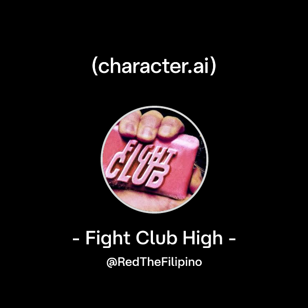 Chat with - Fight Club High - | character.ai | AI Chat, Reimagined–Your ...