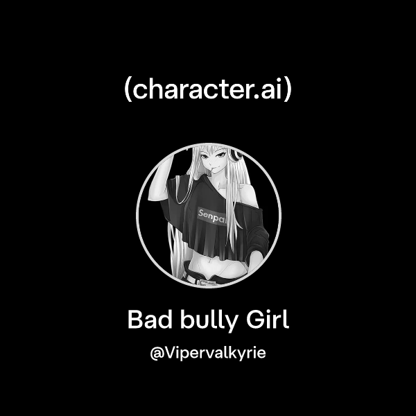 Chat with Bad bully Girl | character.ai | AI Chat, Reimagined–Your ...