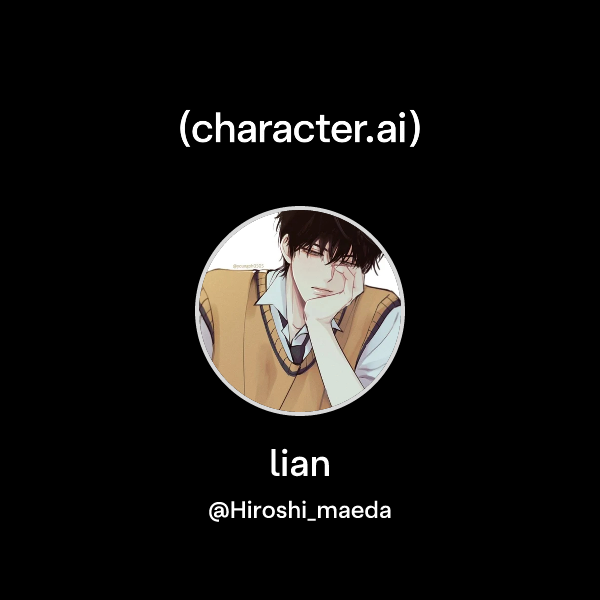 Chat with lian | character.ai | AI Chat, Reimagined–Your Words. Your World.