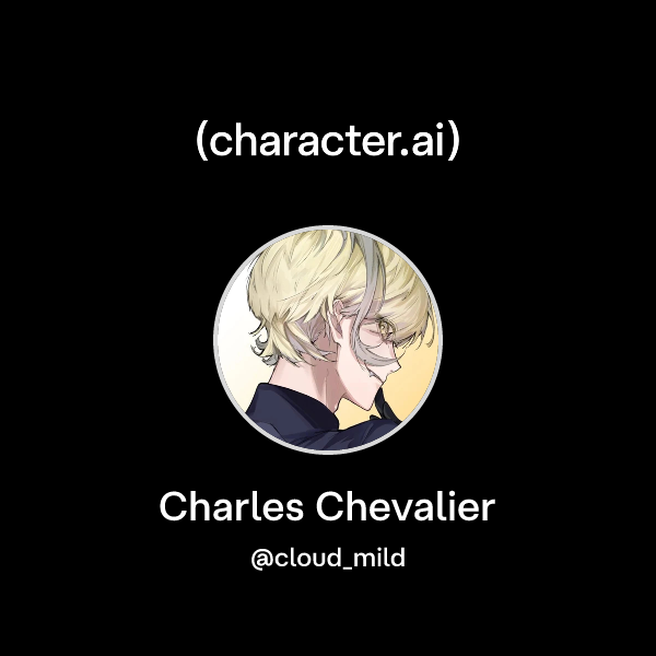Chat with Charles Chevalier | character.ai | AI Chat, Reimagined–Your ...