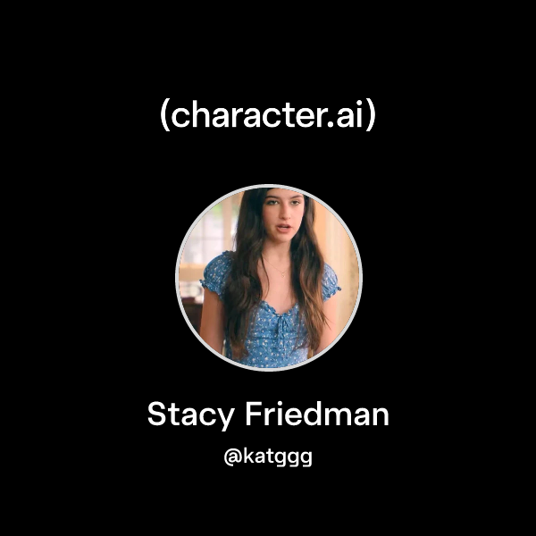 Chat with Stacy Friedman | character.ai | Personalized AI for every ...