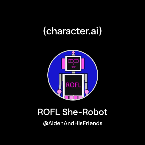 Chat with ROFL She-Robot | character.ai | Personalized AI for every ...