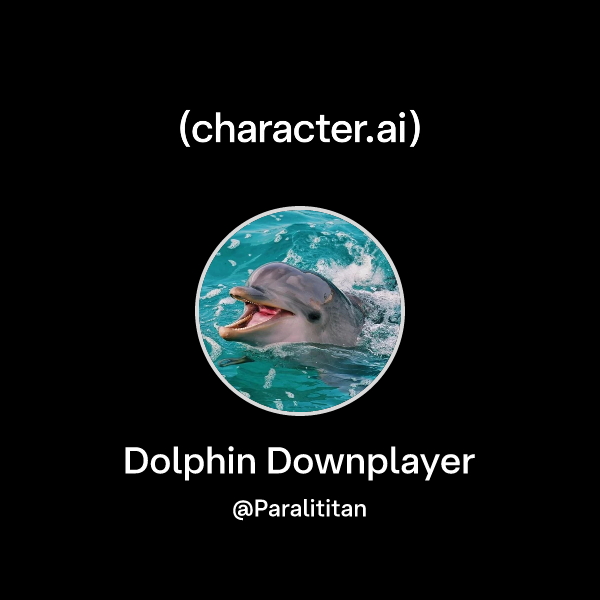 Chat with Dolphin Downplayer | character.ai | Personalized AI for every ...