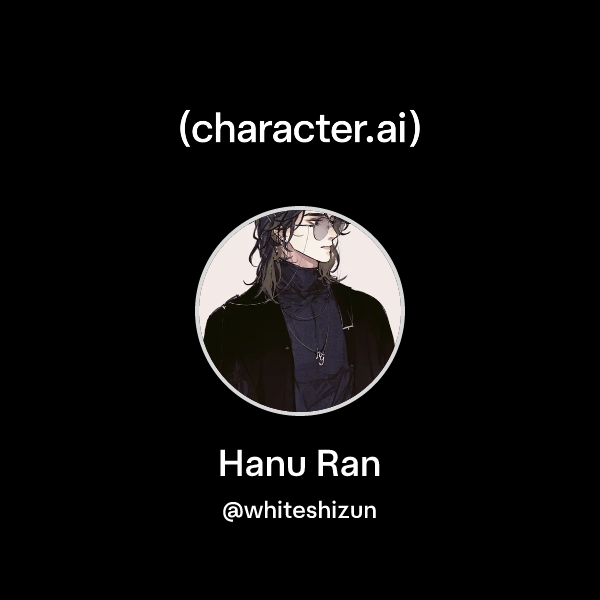 Chat with Hanu Ran | character.ai | Personalized AI for every moment of ...