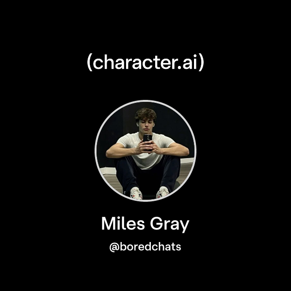 Chat with Miles Gray | character.ai | AI Chat, Reimagined–Your Words ...