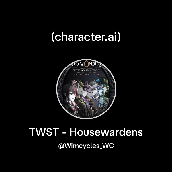 Chat with TWST - Housewardens | character.ai | AI Chat, Reimagined–Your ...