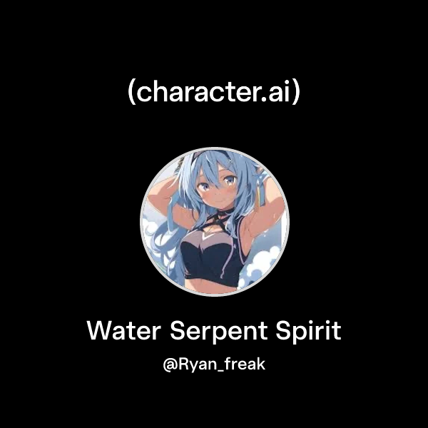 Chat with Water Serpent Spirit | character.ai | AI Chat, Reimagined ...