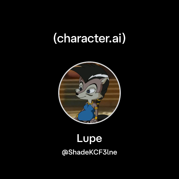 Chat with Lupe | character.ai | AI Chat, Reimagined–Your Words. Your World.