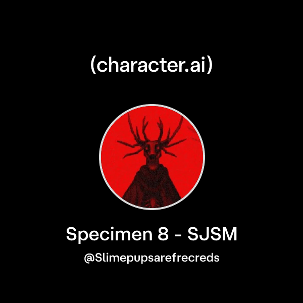 Chat with Specimen 8 - SJSM | character.ai | AI Chat, Reimagined–Your ...