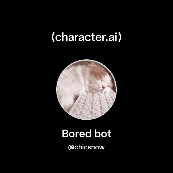 Chat with Bored bot | character.ai | Personalized AI for every moment ...