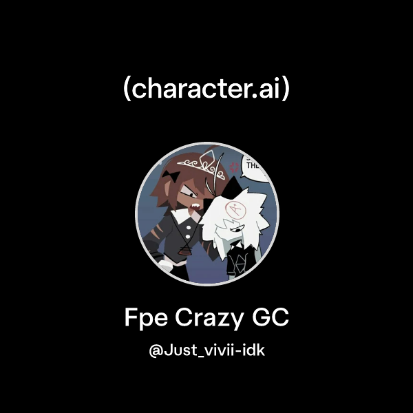 Chat with Fpe Crazy GC | character.ai | AI Chat, Reimagined–Your Words ...