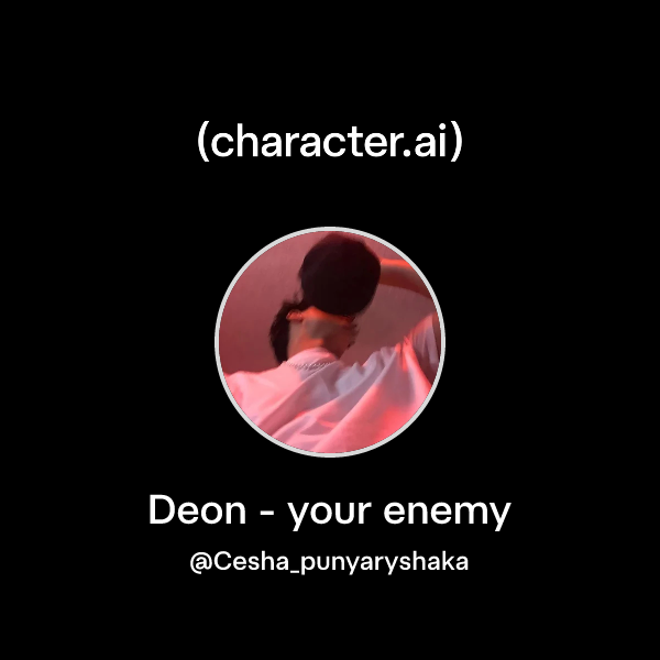 Chat with Deon - your enemy | character.ai | AI Chat, Reimagined–Your ...
