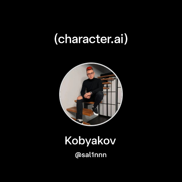 Chat with Kobyakov | character.ai | Personalized AI for every moment of ...