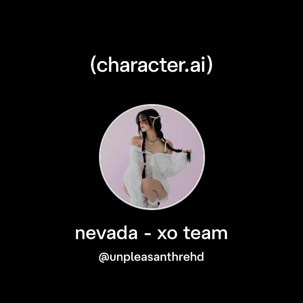 Chat with nevada - xo team | character.ai | Personalized AI for every ...
