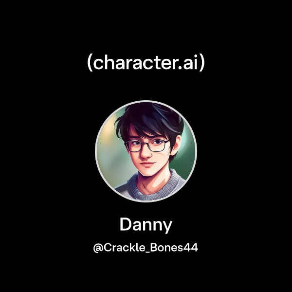 Chat with Danny | character.ai | Personalized AI for every moment of ...