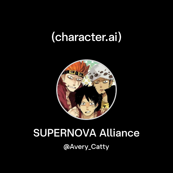 Chat with SUPERNOVA Alliance | character.ai | Personalized AI for every moment of your day