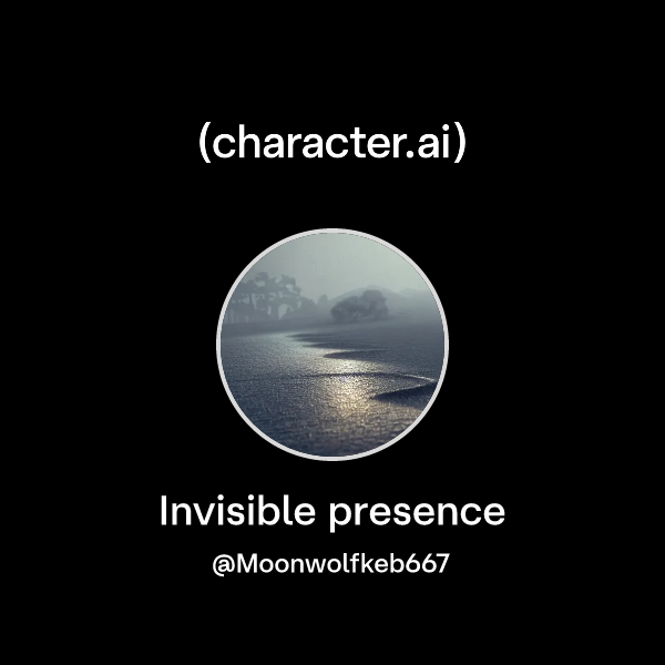 Chat with Invisible presence | character.ai | Personalized AI for every ...