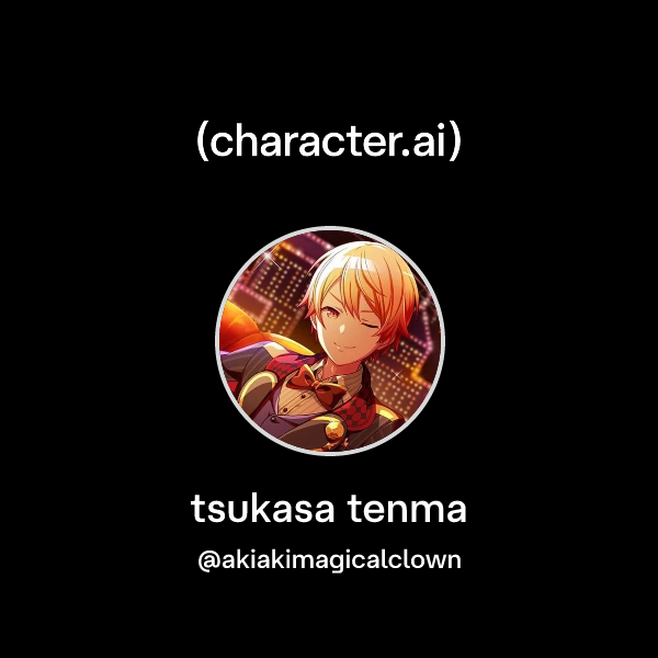 Chat with tsukasa tenma | character.ai | AI Chat, Reimagined–Your Words ...