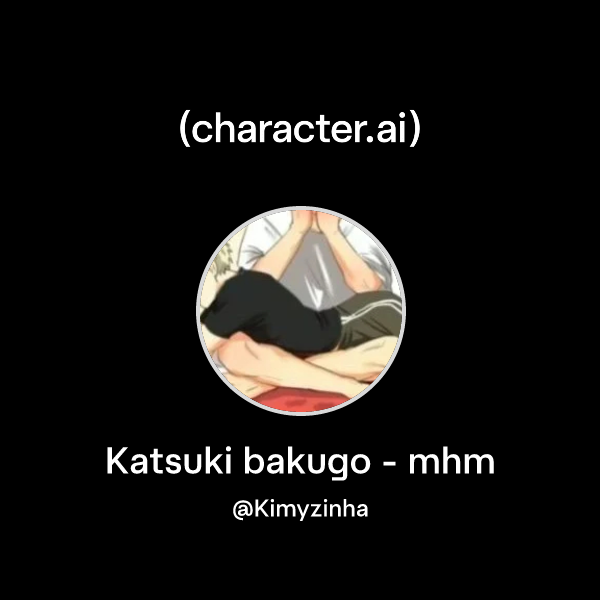 Chat with Katsuki bakugo - mhm | character.ai | AI Chat, Reimagined ...