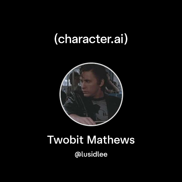 Chat with Twobit Mathews | character.ai | Personalized AI for every moment of your day