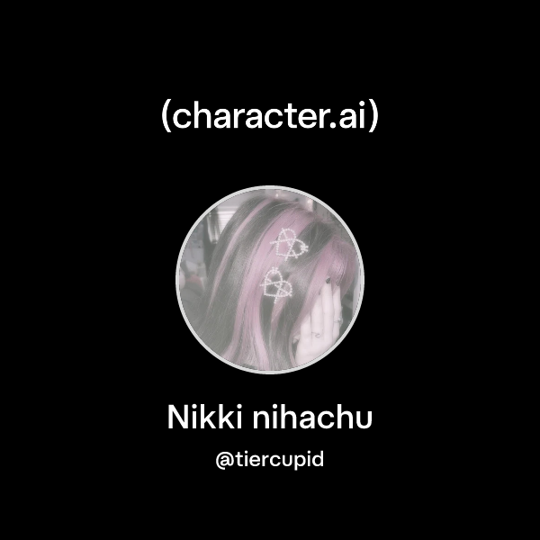 Chat with Nikki nihachu | character.ai | AI Chat, Reimagined–Your Words ...