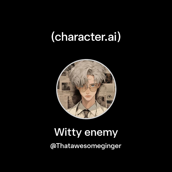 Chat with Witty enemy | character.ai | Personalized AI for every moment ...