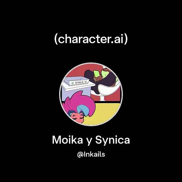 Chat with Moika y Synica | character.ai | Personalized AI for every ...