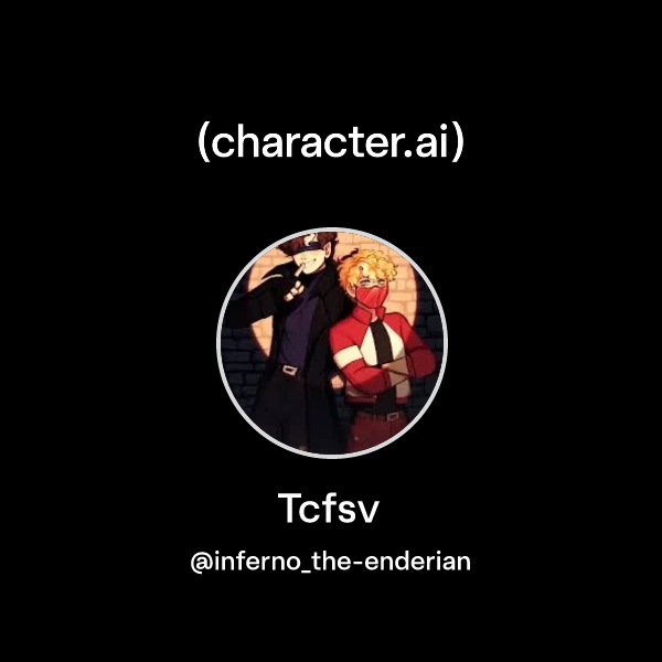 Chat with Tcfsv | character.ai | AI Chat, Reimagined–Your Words. Your ...
