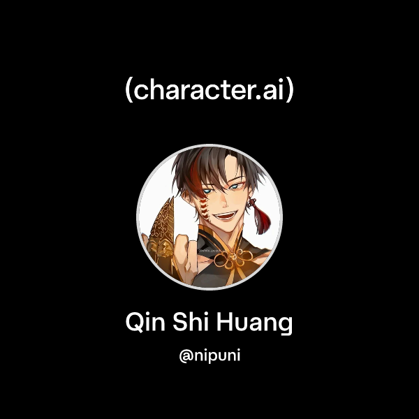 Chat with Qin Shi Huang | character.ai | AI Chat, Reimagined–Your Words ...