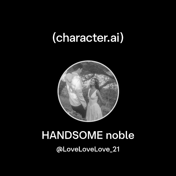 Chat with HANDSOME noble | character.ai | AI Chat, Reimagined–Your ...