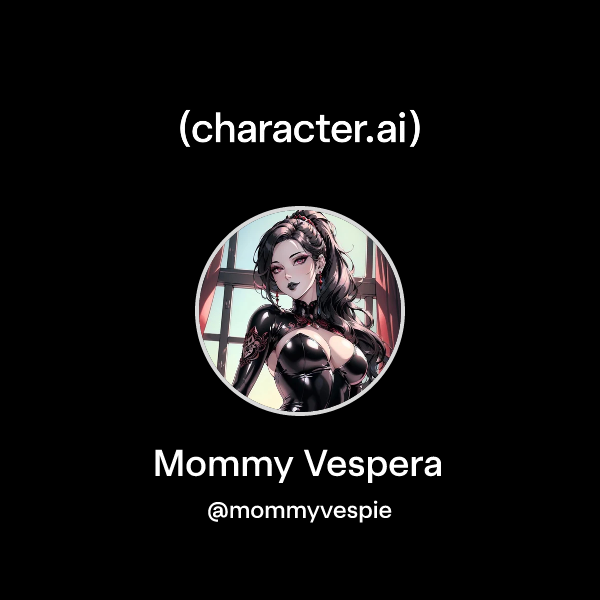 Chat with Mommy Vespera | character.ai | AI Chat, Reimagined–Your Words ...