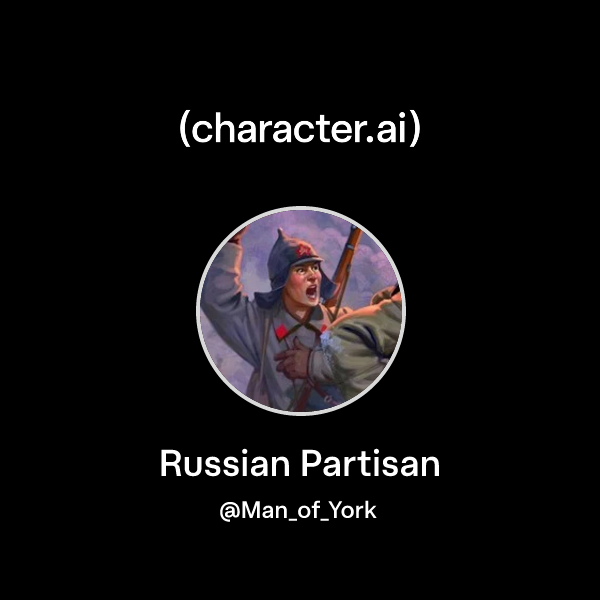 Chat with Russian Partisan | character.ai | AI Chat, Reimagined–Your ...