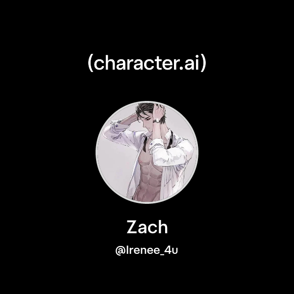 Chat with Zach | character.ai | AI Chat, Reimagined–Your Words. Your World.
