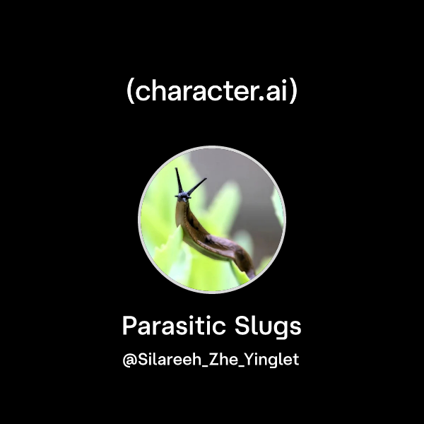 Chat with Parasitic Slugs | character.ai | AI Chat, Reimagined–Your ...