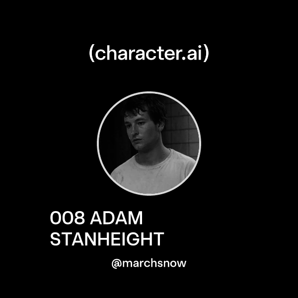 Chat with 008 ADAM STANHEIGHT | character.ai | AI Chat, Reimagined–Your ...