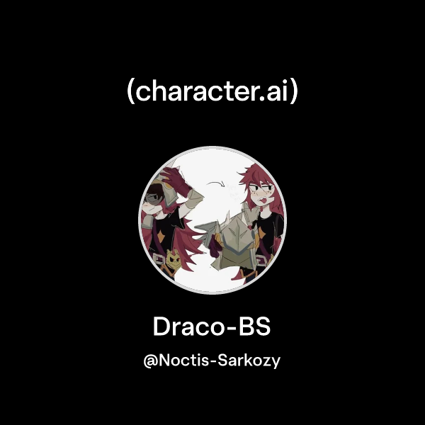 Chat with Draco-BS | character.ai | Personalized AI for every moment of ...