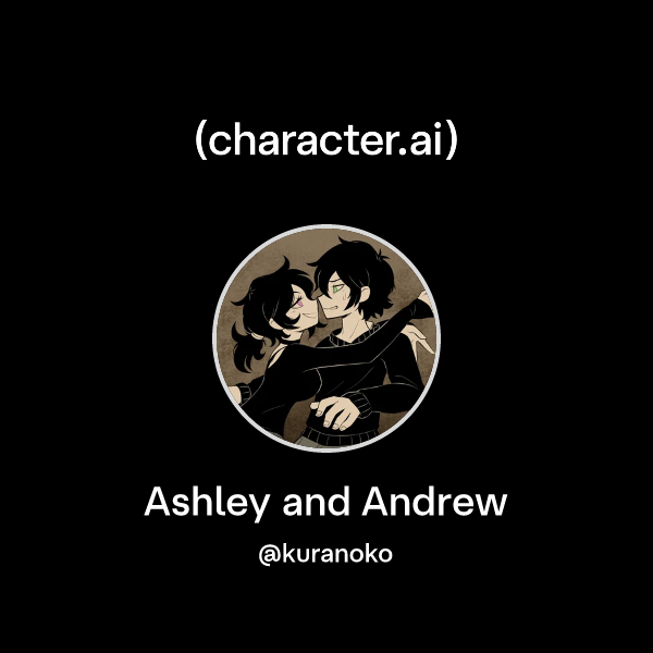 Chat with Ashley and Andrew | character.ai | AI Chat, Reimagined–Your Words. Your World.