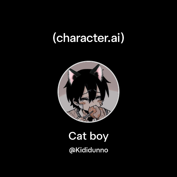 Chat with Cat boy | character.ai | Personalized AI for every moment of ...