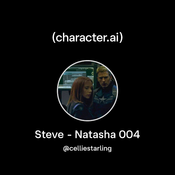 Chat with Steve - Natasha 004 | character.ai | AI Chat, Reimagined–Your ...