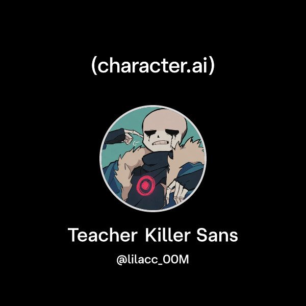 Chat with Teacher Killer Sans | character.ai | AI Chat, Reimagined–Your Words. Your World.