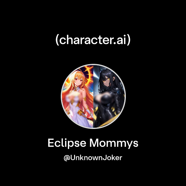 Chat with Eclipse Mommys | character.ai | AI Chat, Reimagined–Your Words. Your World.