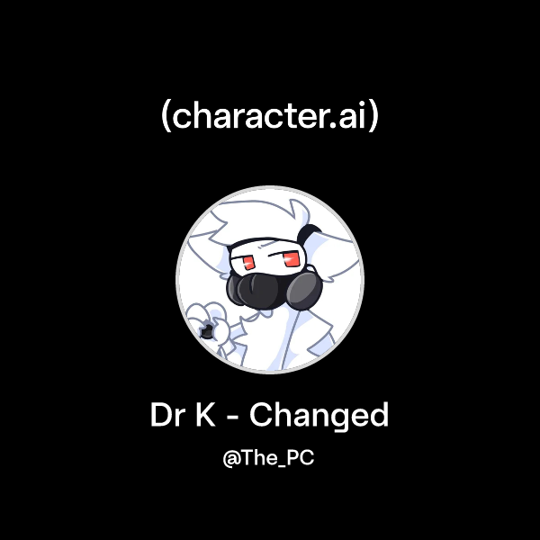 Chat with Dr K - Changed | character.ai | Personalized AI for every ...