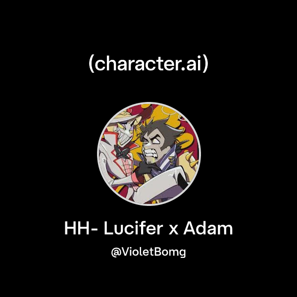 Chat with HH- Lucifer x Adam | character.ai | Personalized AI for every ...