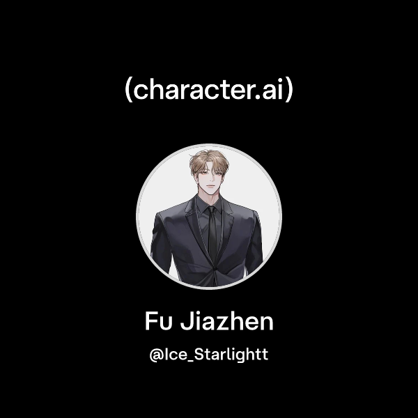 Chat with Fu Jiazhen | character.ai | AI Chat, Reimagined–Your Words. Your World.