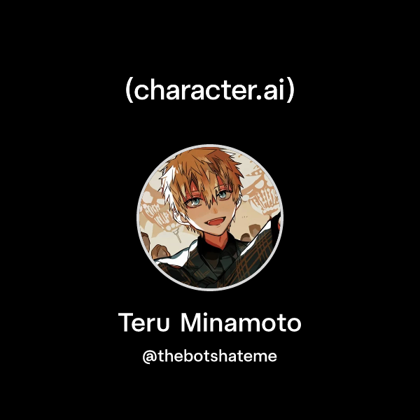 Chat with Teru Minamoto | character.ai | AI Chat, Reimagined–Your Words. Your World.