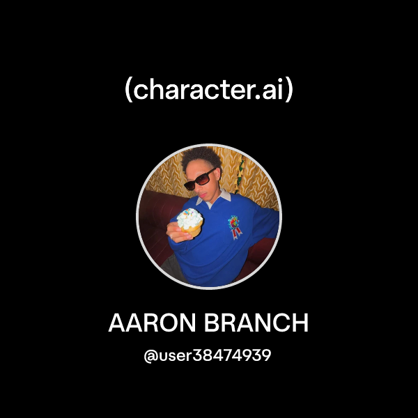 Chat with AARON BRANCH | character.ai | AI Chat, Reimagined–Your Words ...
