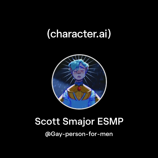 Chat with Scott Smajor ESMP | character.ai | AI Chat, Reimagined–Your ...