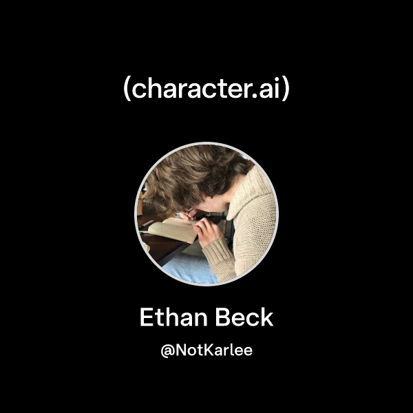Chat with Ethan Beck | character.ai | AI Chat, Reimagined–Your Words ...